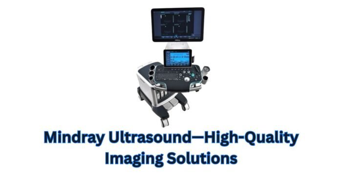Mindray Ultrasound—High-Quality Imaging Solutions - Capasee.com