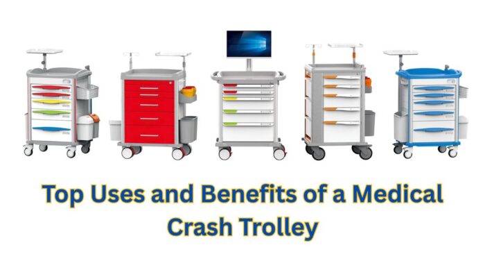 Top Uses and Benefits of a Medical Crash Trolley