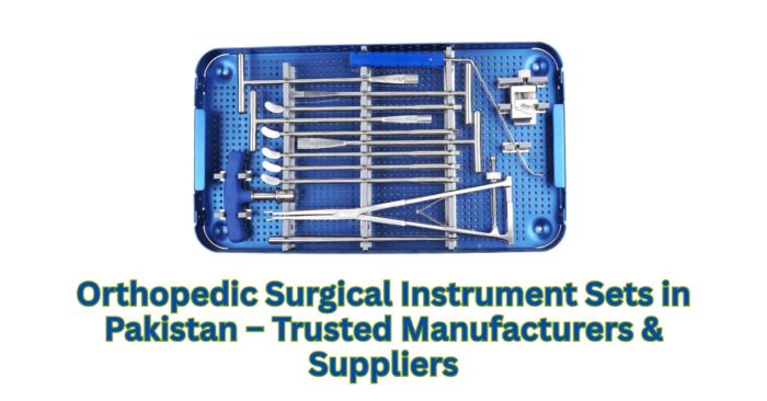 Orthopedic Surgical Instrument Sets in Pakistan – Trusted Manufacturers ...
